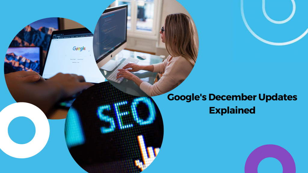 Googles December Updates Explained | Bobble Digital